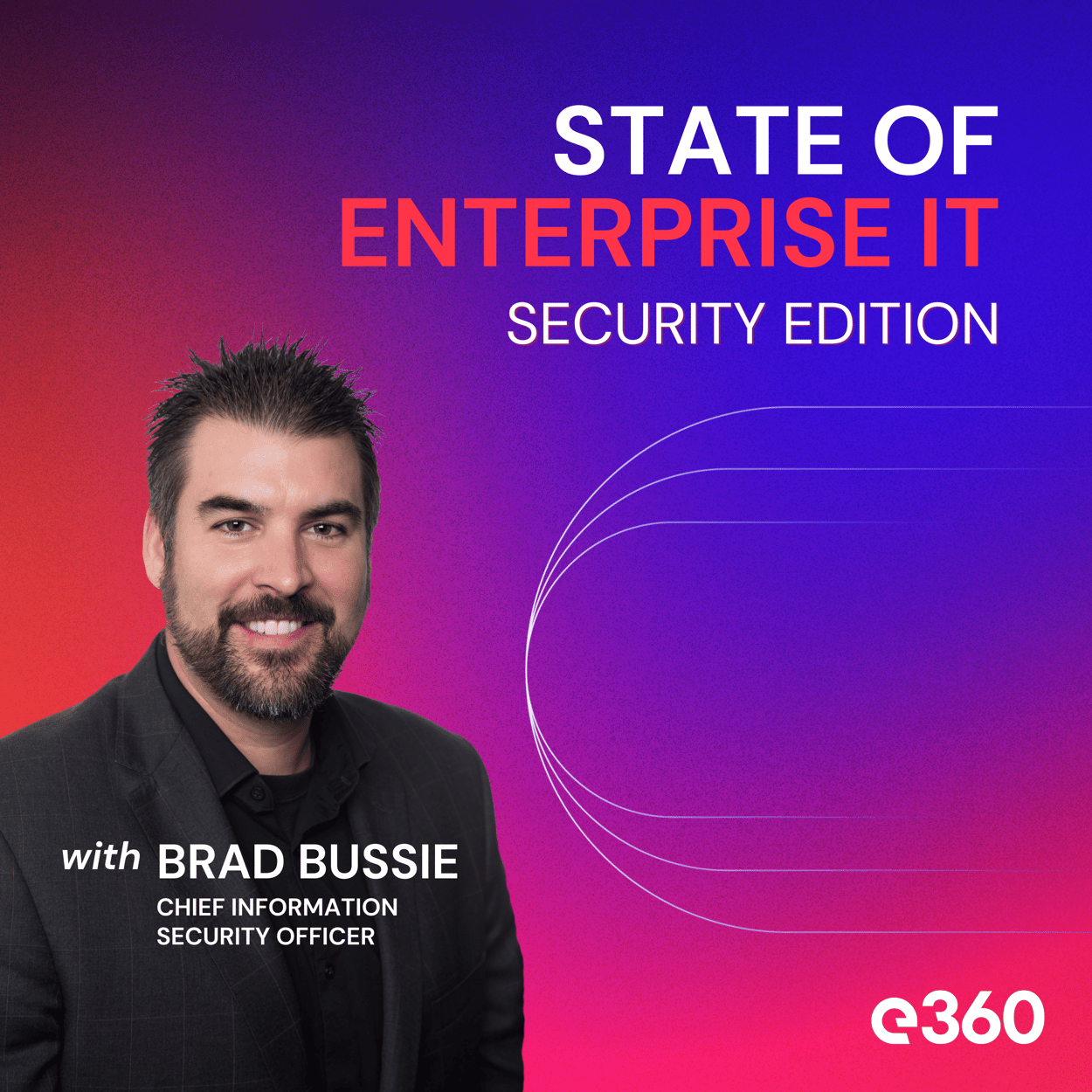 State of Enterprise IT Security Podcast | Brad Bussie, CISO | e360